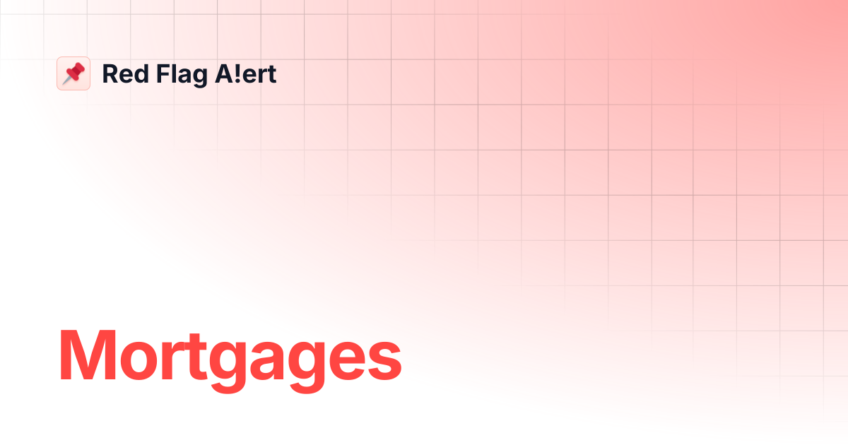 Mortgages | Red Flag A!ert